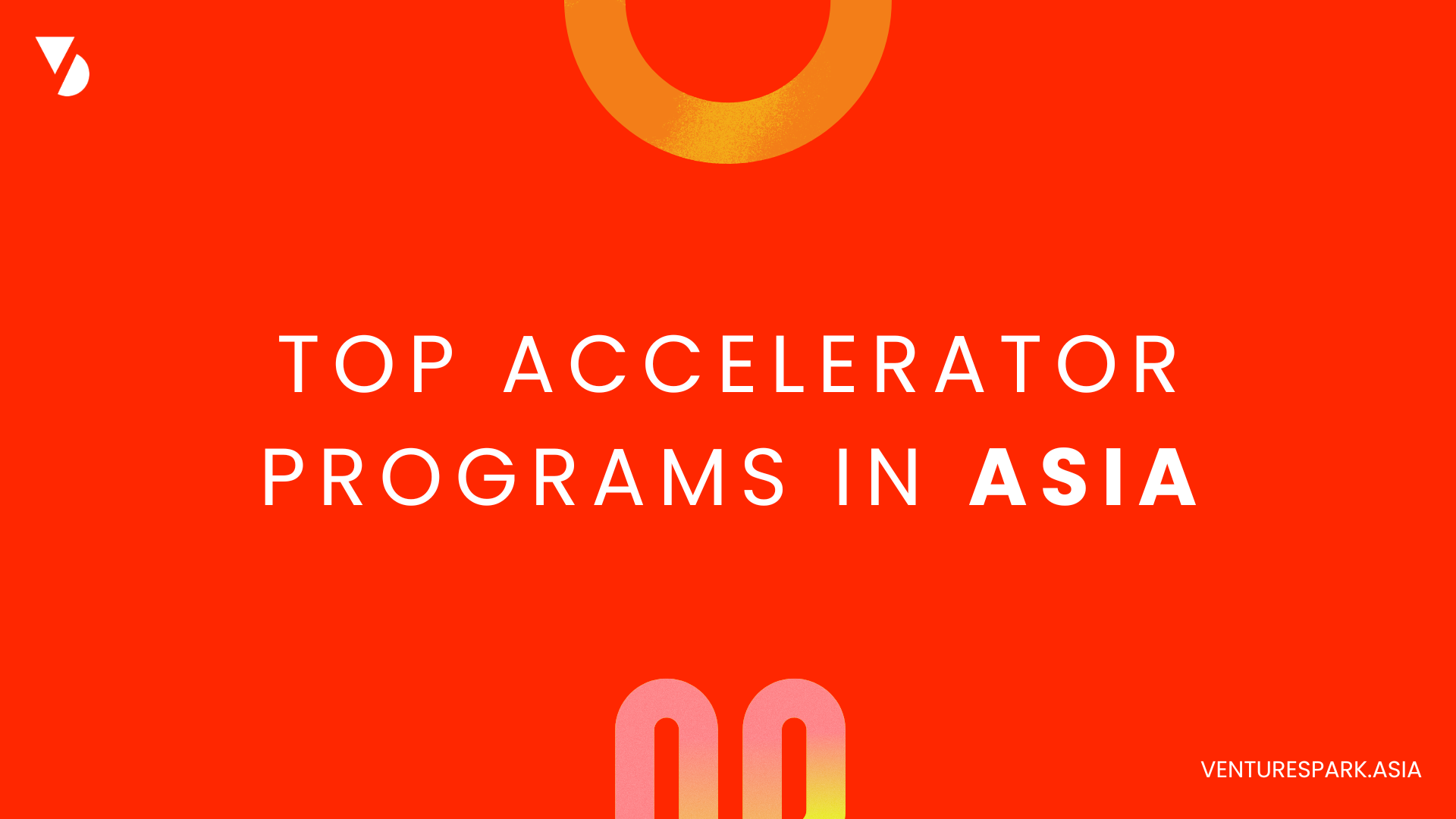 Top Accelerator Programs for Early-Stage Startups in Asia